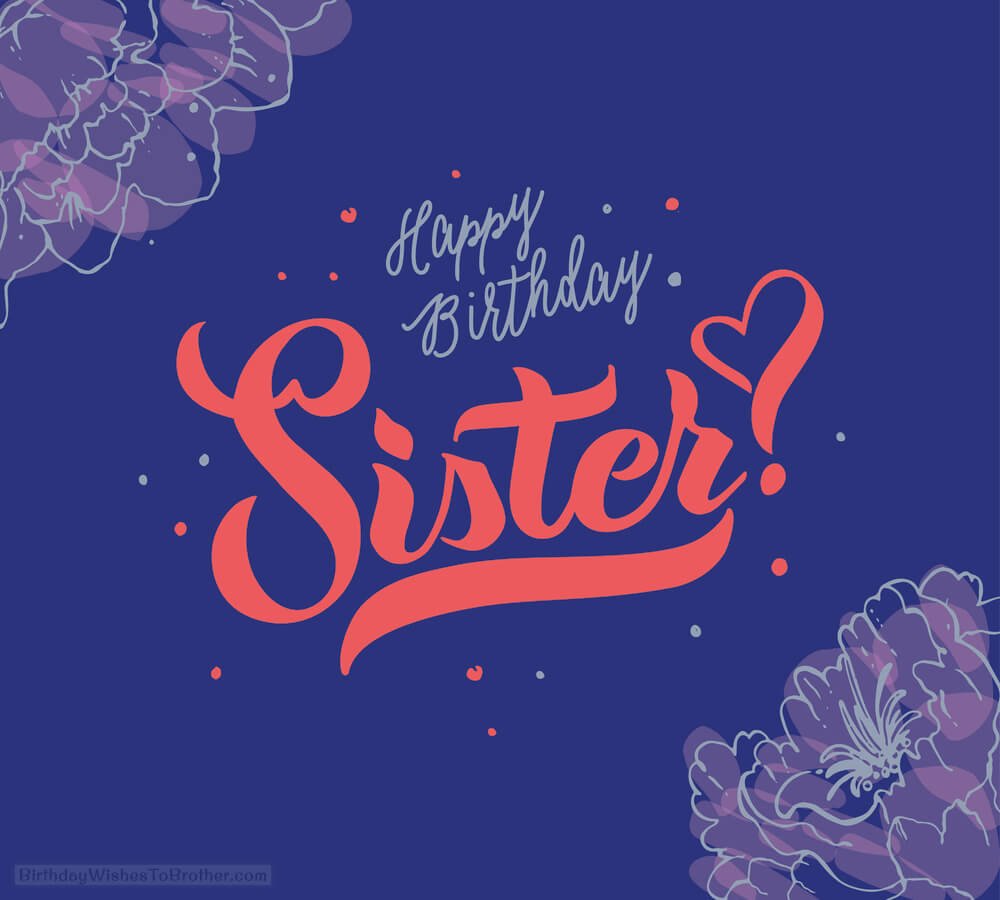 250 Birthday Wishes For Sister Happy Birthday Sister